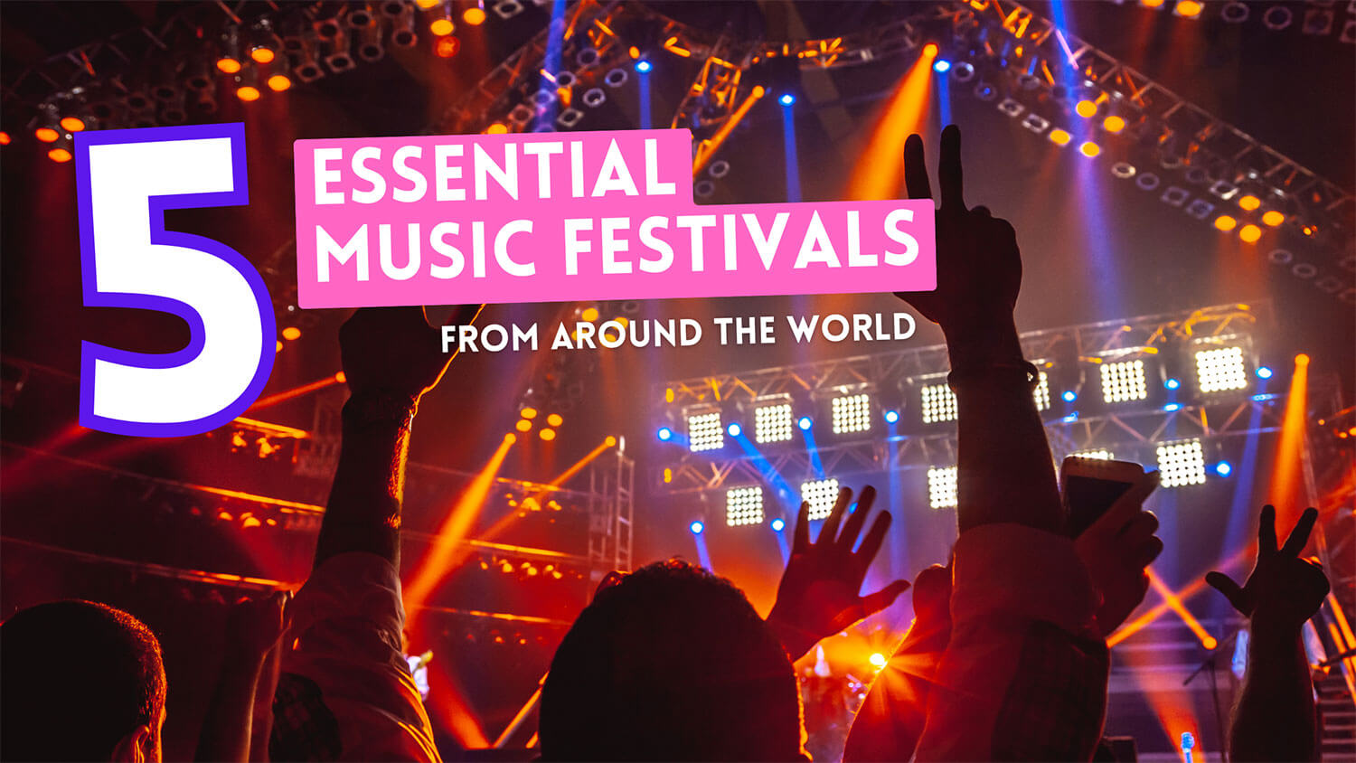 Five Essential Music Festivals From Around The World - World Projects ...